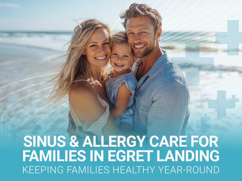 Sinus Allergy Care for Families in Egret Landing