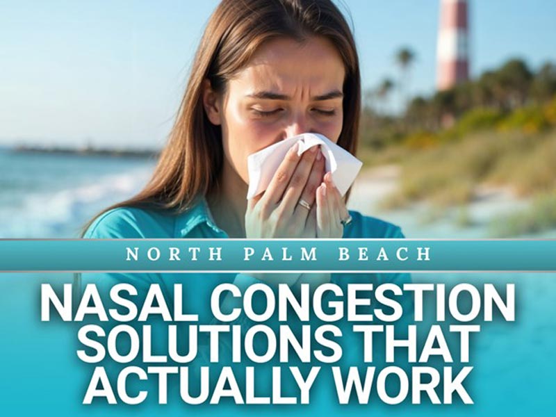Effective Nasal Congestion Relief in North Palm Beach
